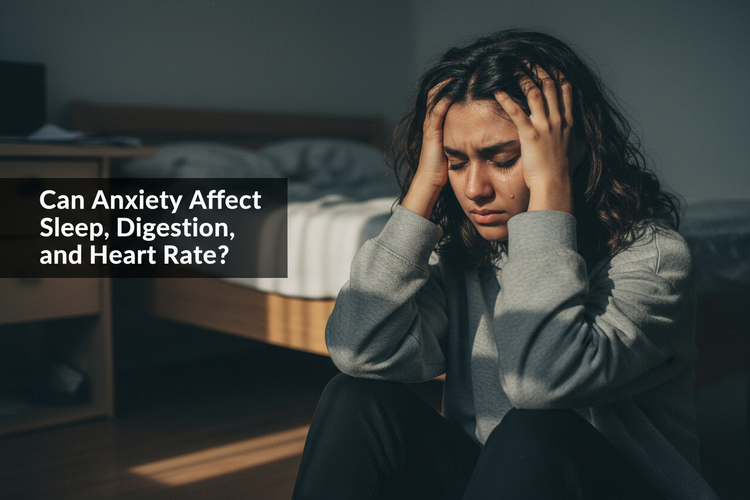 Can Anxiety Affect Sleep, Digestion, and Heart Rate? – Ayushakti India